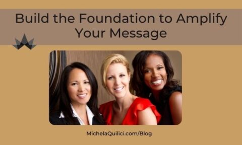 How to Build the Foundation to Amplify Your Message | Michela Quilici